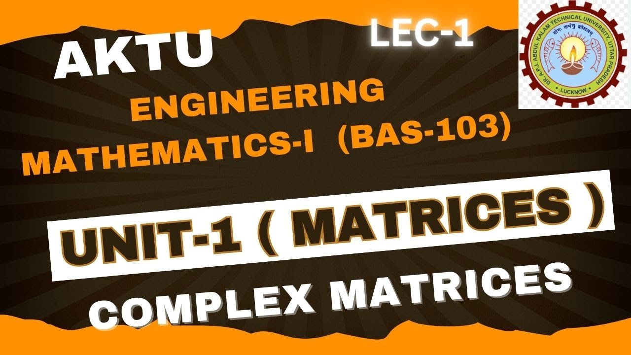 LEC-1/ UNIT-1 / MATH-I / BAS-103 /COMPLEX MATRICES  #aktu #engineeringmath #monikamittal