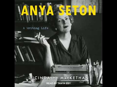 Anya Seton: A Writing Life by Lucinda H. Mackethan
