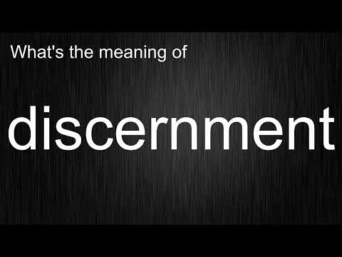 What's the meaning of "discernment", How to pronounce discernment?