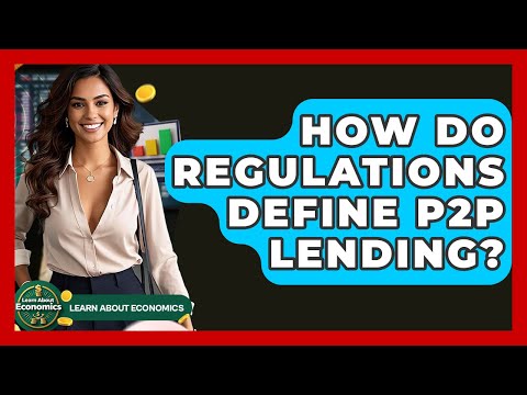 How Do Regulations Define P2P Lending? - Learn About Economics