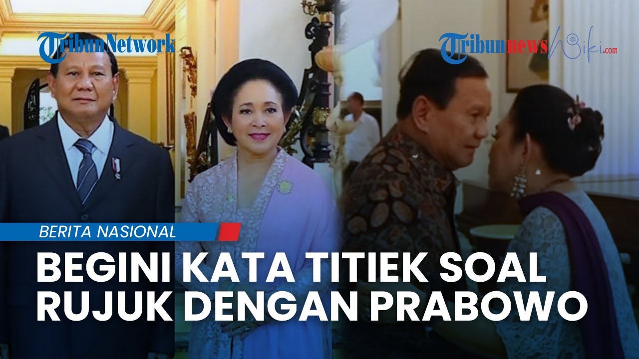 Disinggung soal Rujuk! Titiek Soeharto Beri Respons Tak Terduga, Ungkap Hubungannya dengan ...