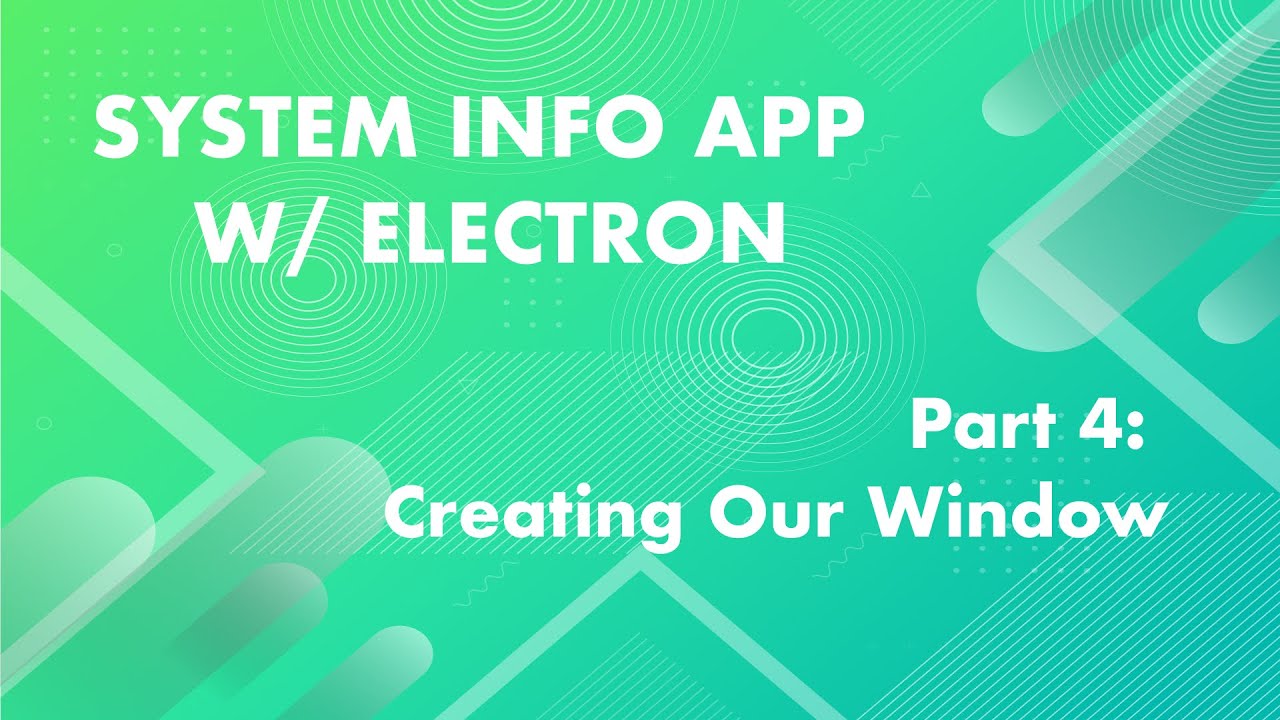 Using BrowserWindow to Create Our UI  - System Info App w/ Electron Part: 4