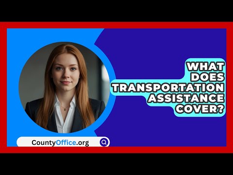 What Does Transportation Assistance Cover? - CountyOffice.org