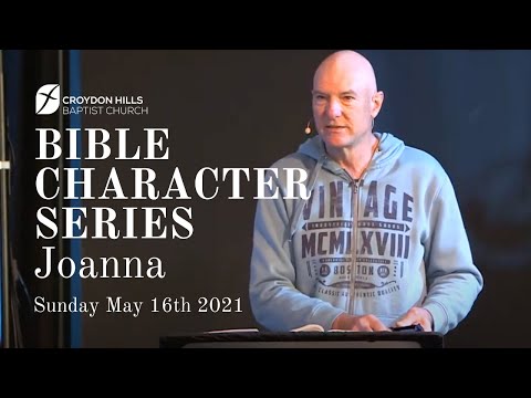 Bible Character Series - Joanna | Sunday May 16th 2021