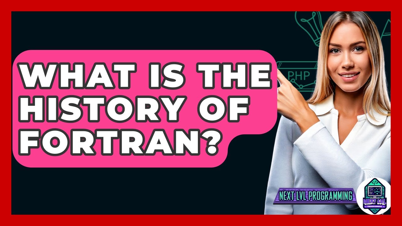 What Is The History Of Fortran? - Next LVL Programming