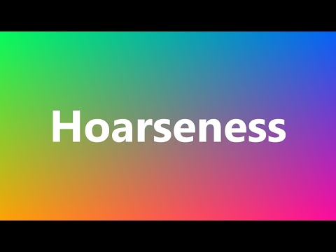 Hoarseness - Medical Meaning and Pronunciation