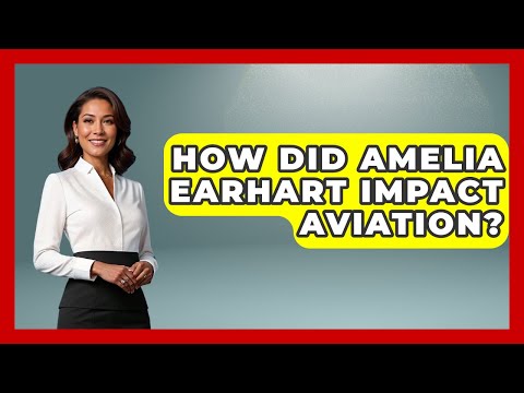 How Did Amelia Earhart Impact Aviation? - Womens Wisdom and Power