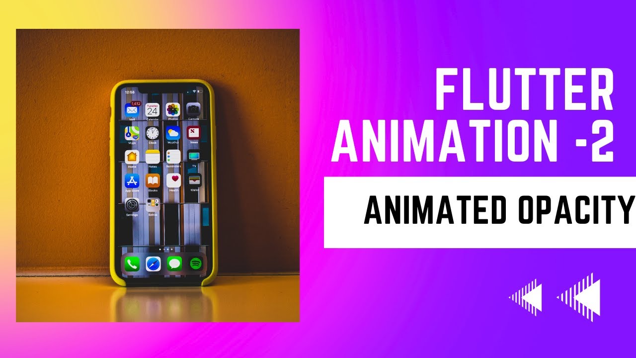 FLUTTER ANIMATION - 2 | Animating Widgets | AnimatedOpacity