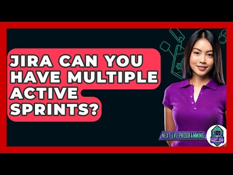 JIRA Can You Have Multiple Active Sprints? - Next LVL Programming