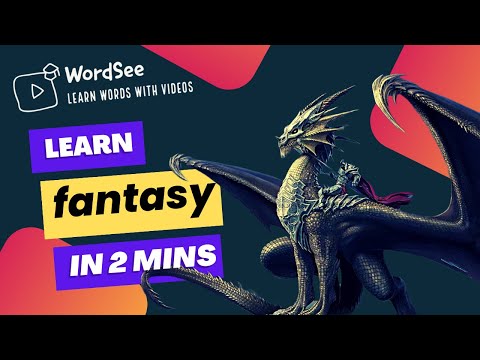 Learn the word fantasy in two minutes - Improve your English vocabulary with real world examples.
