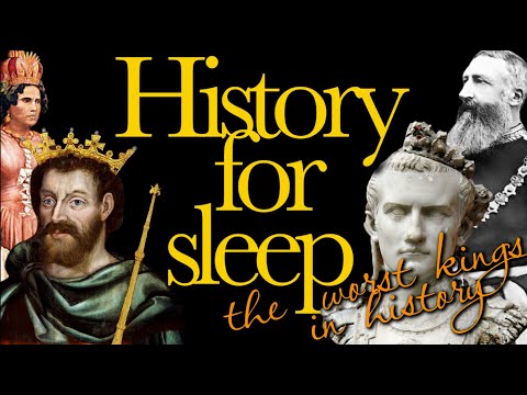 ????History For Sleep????'The Worst Kings in History'????Bedtime Story For Grown Ups