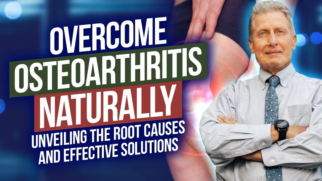 Overcome Osteoarthritis Naturally: Unveiling the Root Causes and Effective Solutions