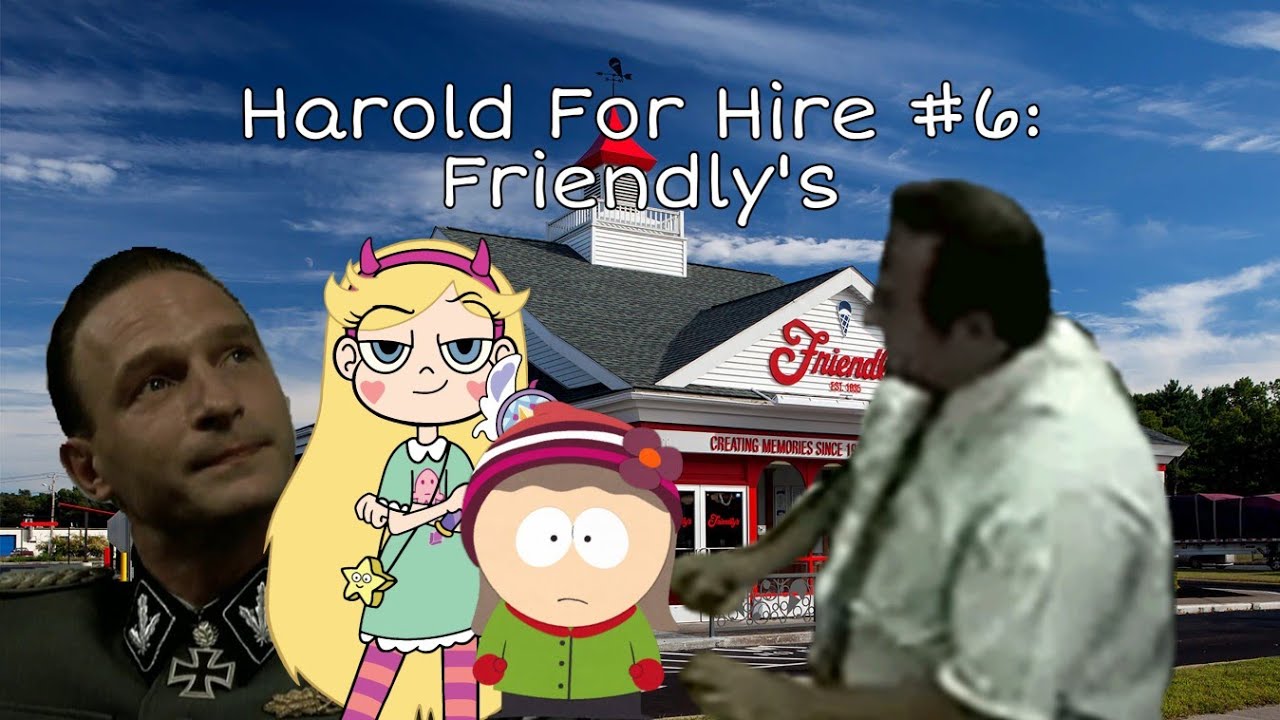 Harold For Hire: Episode 6: Friendly's