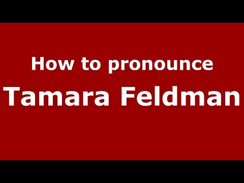 How to pronounce Tamara Feldman (American English/US) - PronounceNames.com