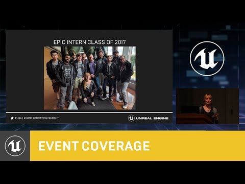 Epic Games Internship Program | 2018 EDU Summit | Unreal Engine