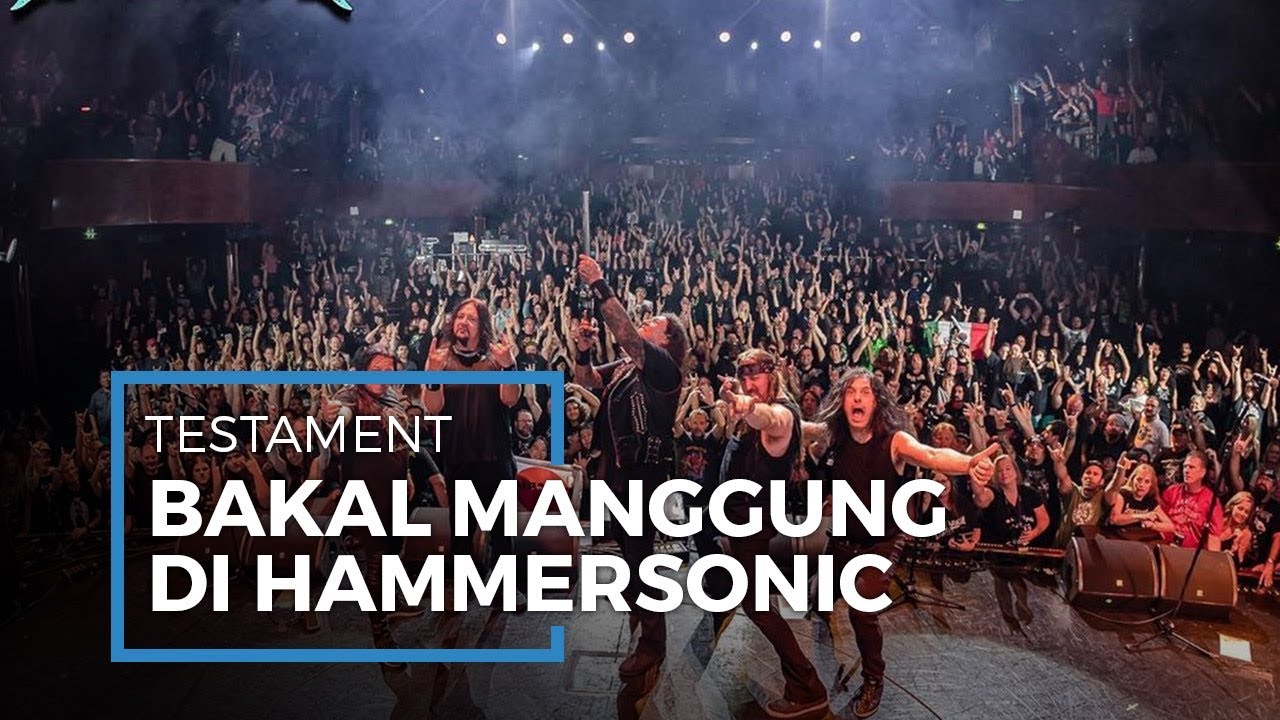 Hammersonic 2020, Grup Musik Metal Legendaris Testament Bakal Hadir ...