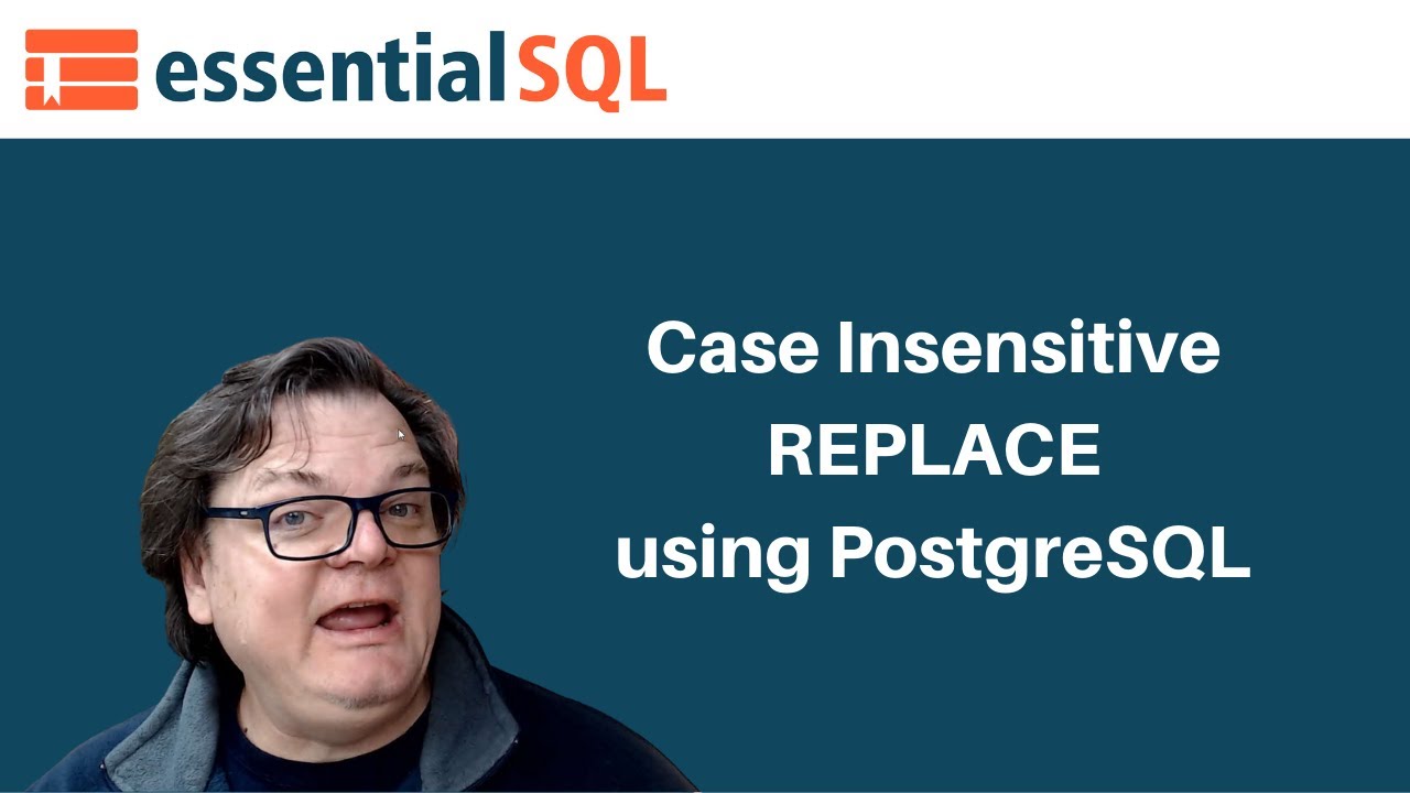 How to do Case a Case Insensitive Replace in PostgreSQL (I'll show you at the end!) | Essential SQL