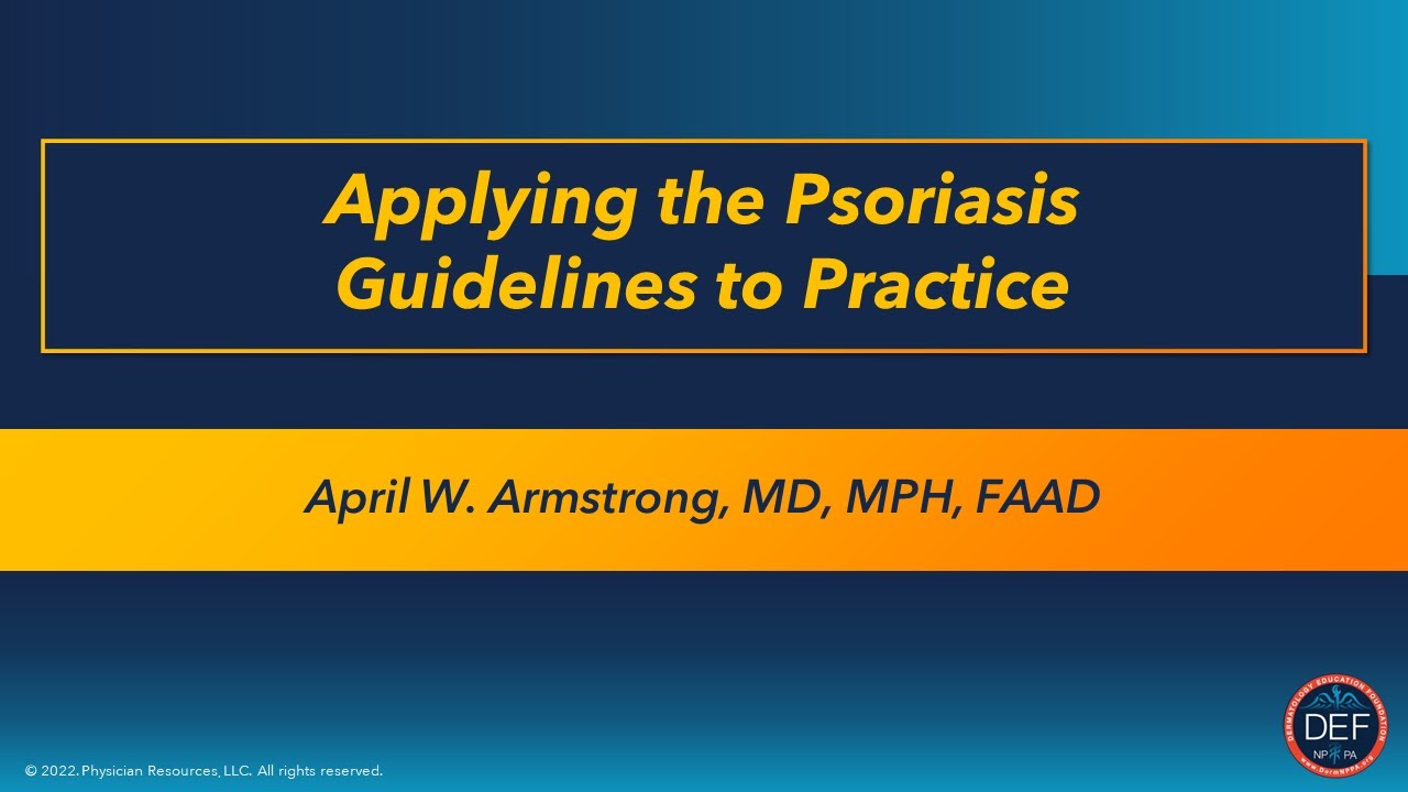 Applying the Psoriasis Guidelines to Practice