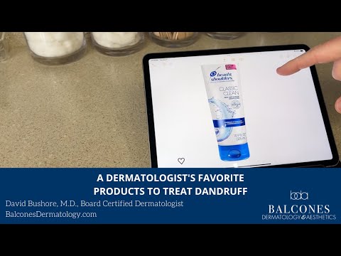 A Dermatologist's Favorite Products to Treat Dandruff | David Bushore, MD, FAAD | Austin, TX