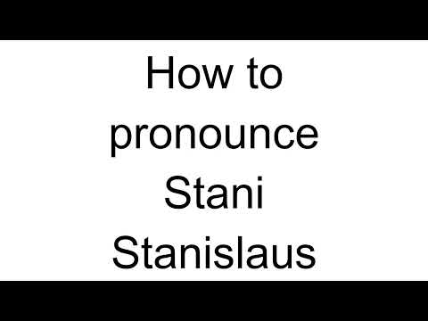 How to Pronounce Stani Stanislaus (German)