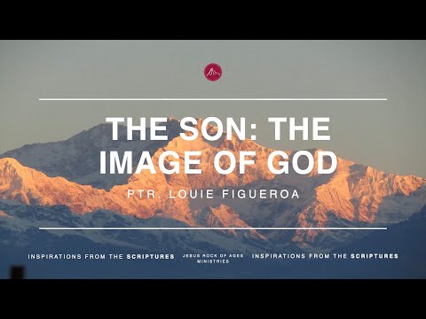 The Son: The image of God. - Inspirations From The Scriptures