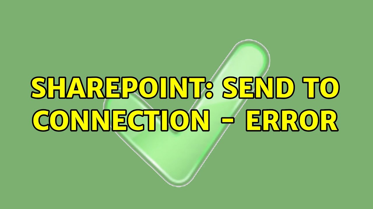 Sharepoint: Send to connection - Error (2 Solutions!!)
