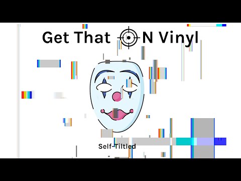 Get That On Vinyl - Self-Titled (Full album)