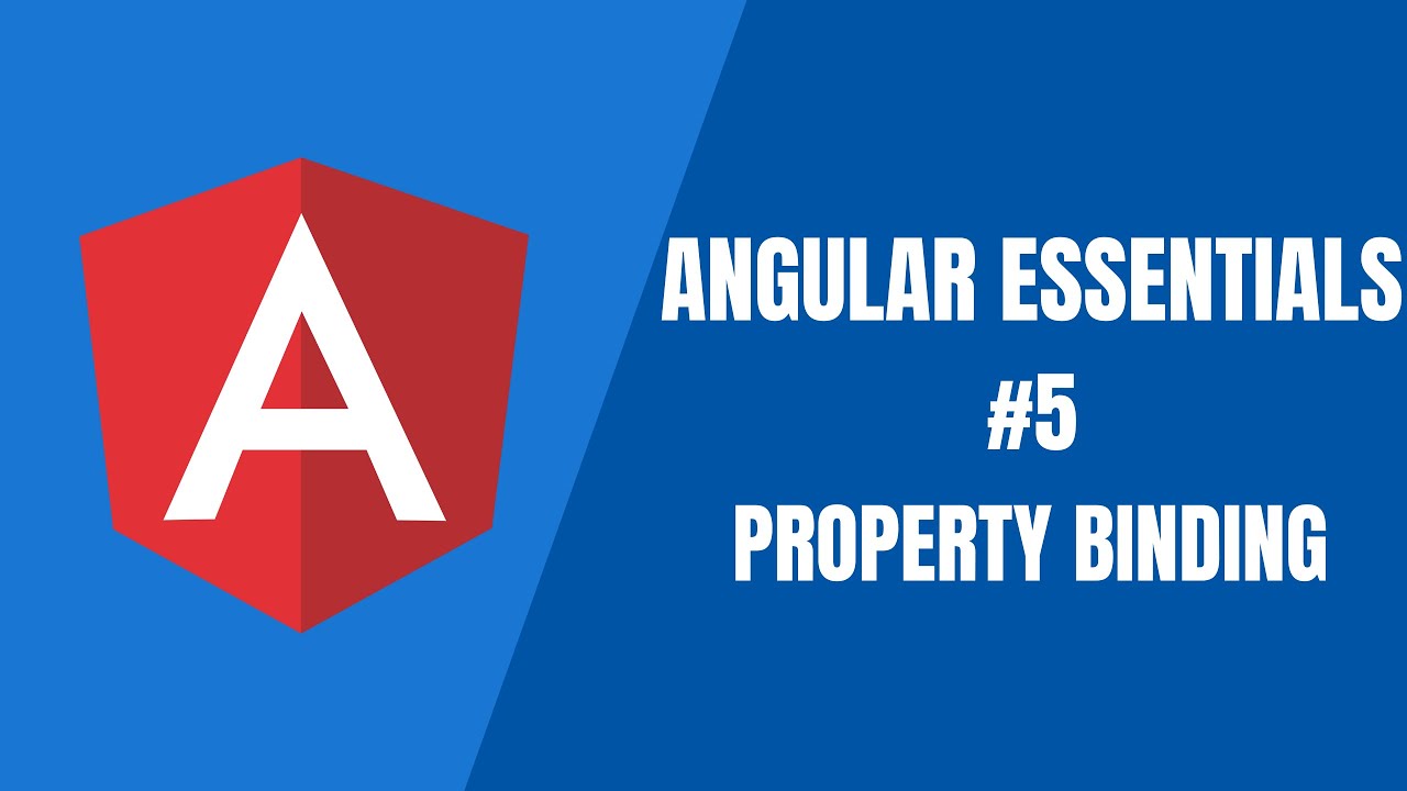 Angular Essentials #5 - Property Binding