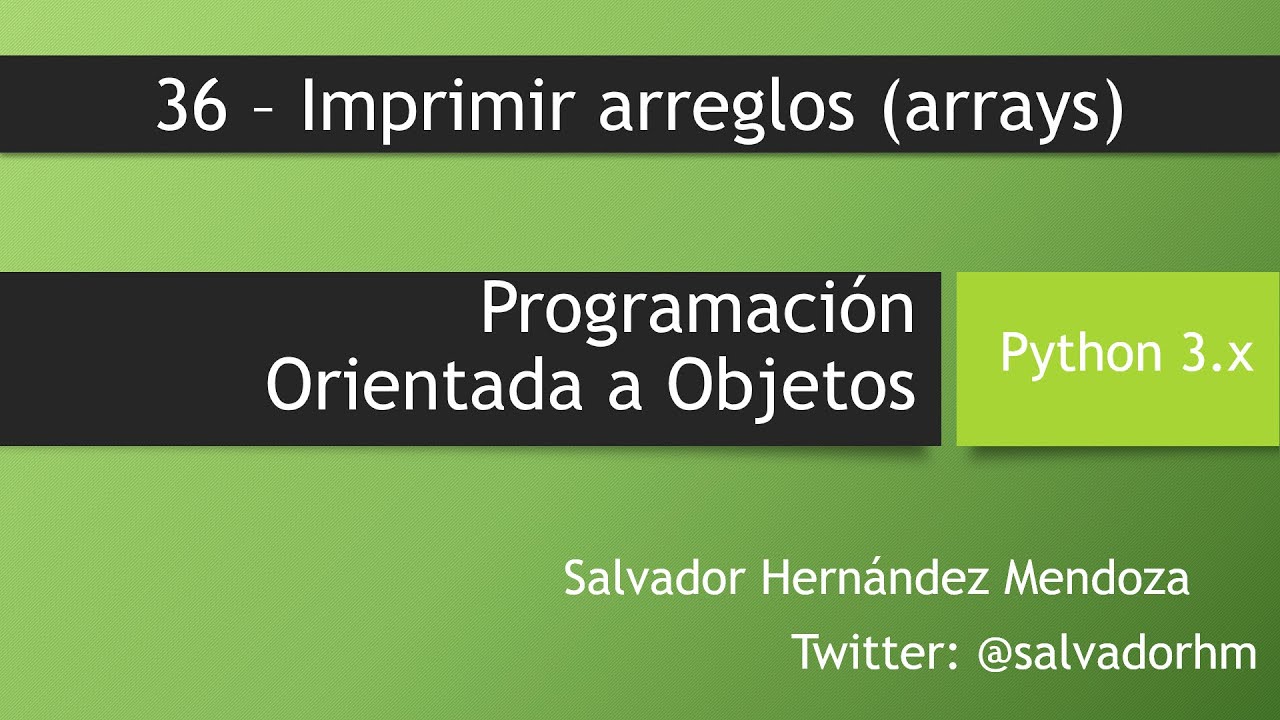 Programación Orientada a Objetos con Python - 36: Imprimir arreglos (array)