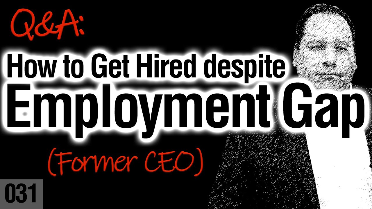 How To Get Hired Despite Employment Gap | Resume Gap (from former CEO)