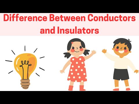 Difference Between Conductors And Insulators | Electrical Conductors and Insulators