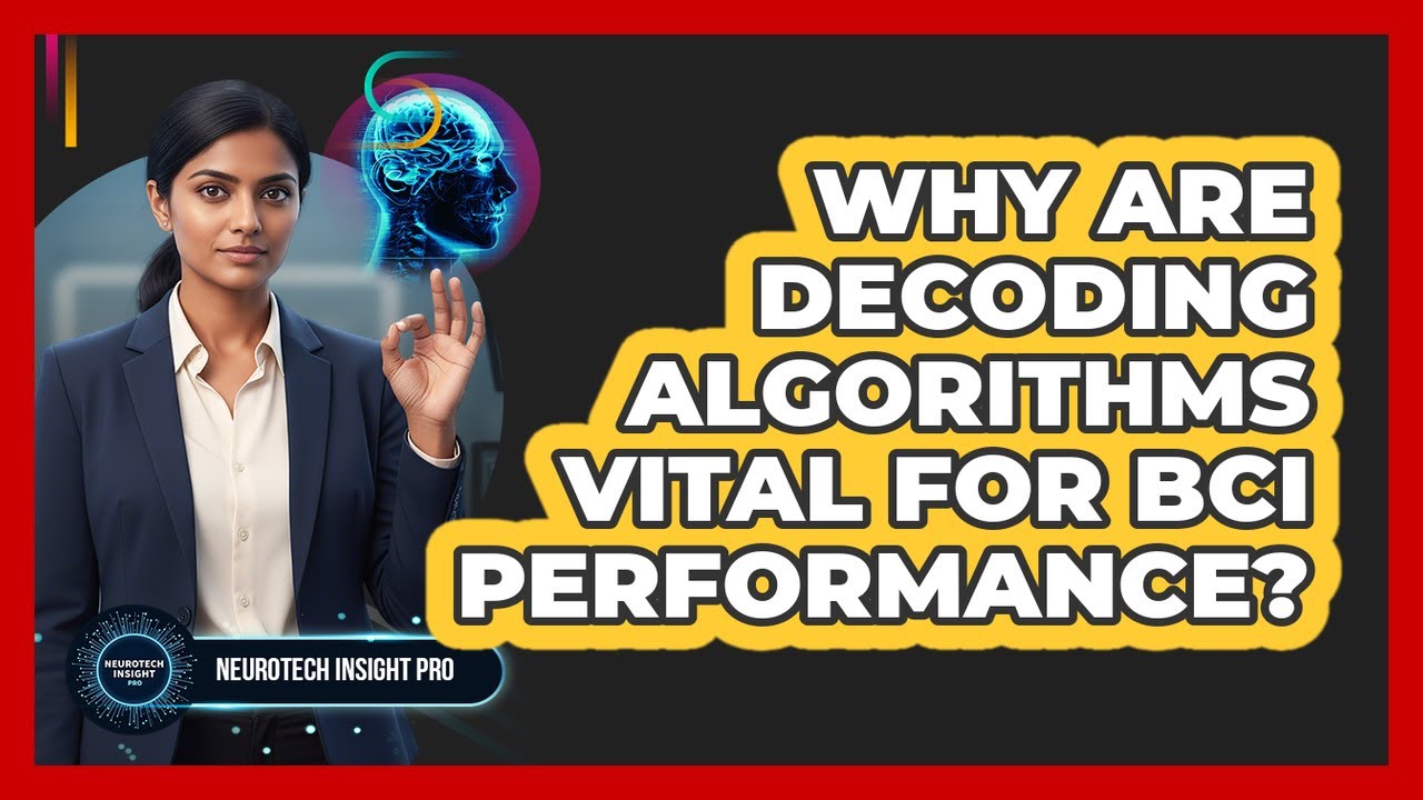 Why Are Decoding Algorithms Vital For BCI Performance? - Neurotech Insight Pro