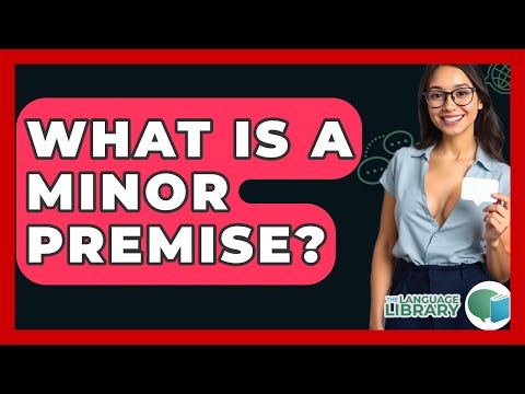 What Is A Minor Premise? - The Language Library
