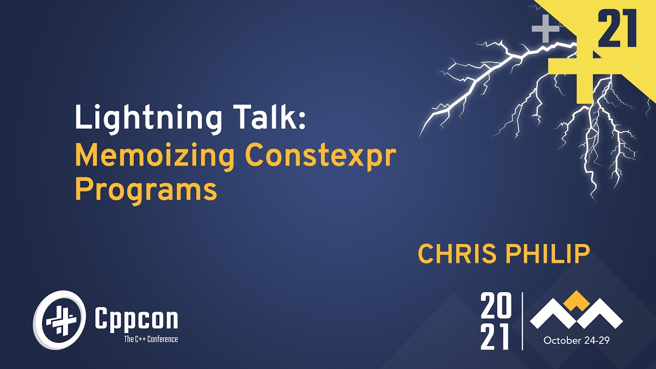Lightning Talk: Memoizing Constexpr Programs - Chris Philip - CppCon 2021