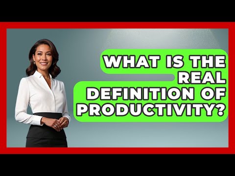 What Is The Real Definition Of Productivity? - The Time Management Pro