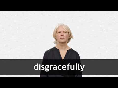 DISGRACEFULLY definition and meaning | Collins English Dictionary