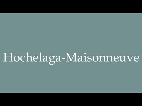 How to Pronounce ''Hochelaga-Maisonneuve'' Correctly in French