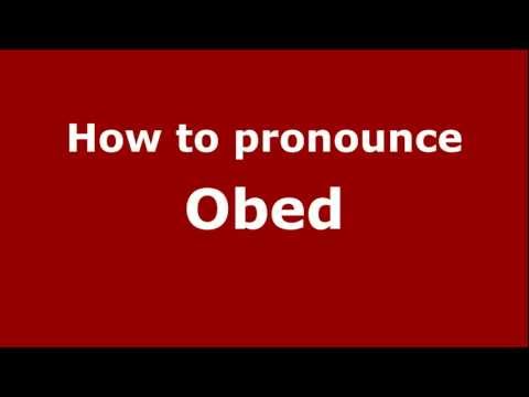 How to Pronounce Obed - PronounceNames.com