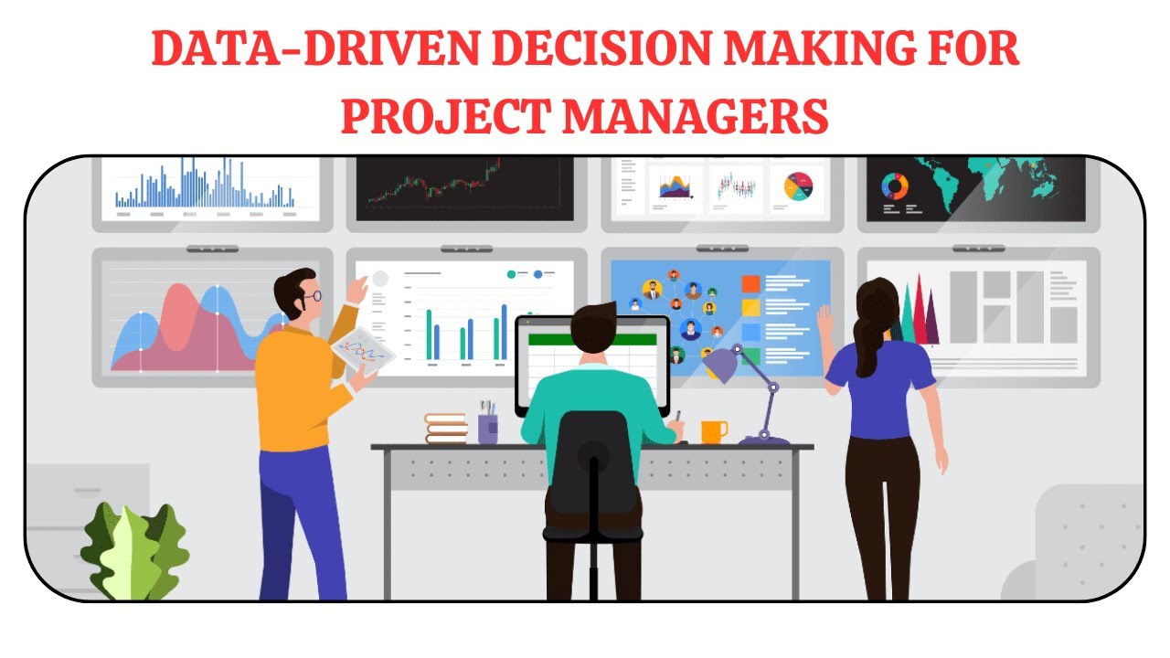 Data-Driven Decision Making for Project Managers | Decision Making