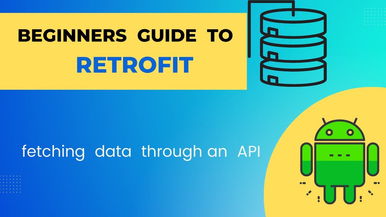 Beginners guide to  Retrofit - Fetching data from an Api using Retrofit in Android