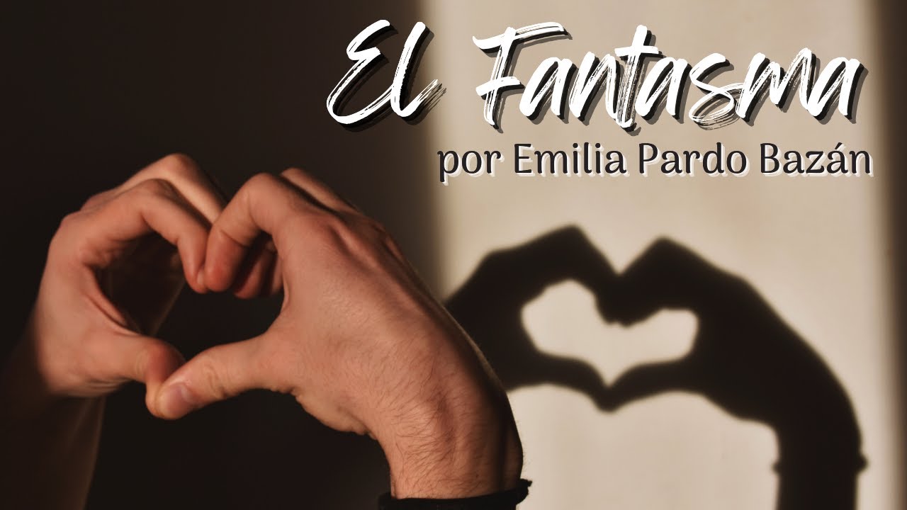 El Fantasma - Cuentos de Amor por Emilia Pardo Bazán