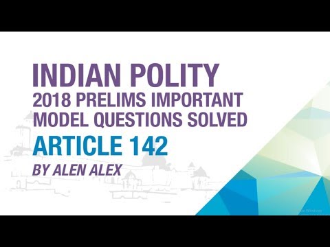 ARTICLE 142 | PRELIMS IMPORTANT MODEL QUESTION SOLVED | INDIAN POLITY | EKAM IAS