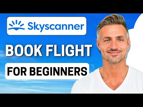 Skyscanner Tutorial: How to Book Your Flight with Skyscanner 2025