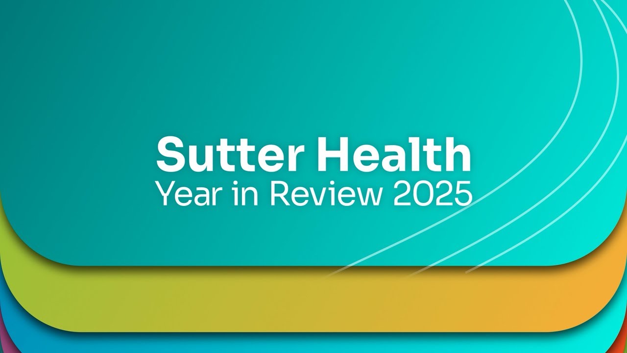 Sutter Health 2025: Expanding Healthcare Access & Quality in California