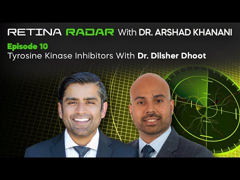 S2E10: The Retina Radar With Dr. Arshad Khanani: Tyrosine Kinase Inhibitors With Dr. Dilsher Dhoot