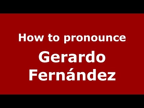 How to pronounce Gerardo Fernández (Argentine Spanish/Argentina) - PronounceNames.com