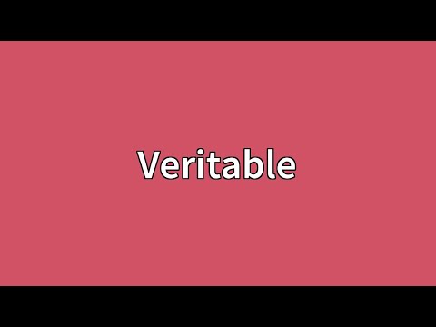 Veritable Meaning