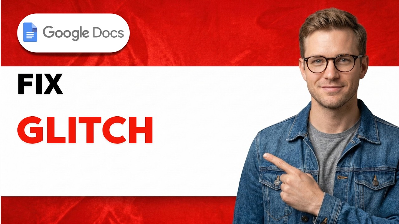 How to Fix Google Docs Glitch [2026 Full Guide]