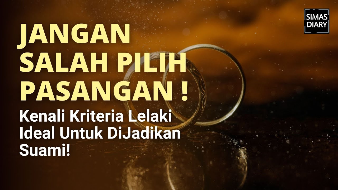 17 Kriteria Lelaki yang Baik Untuk diJadikan Suami dalam Islam!
