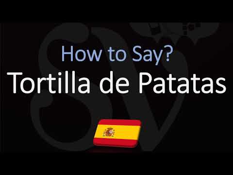 How to Pronounce Tortilla de Patatas? (CORRECTLY)